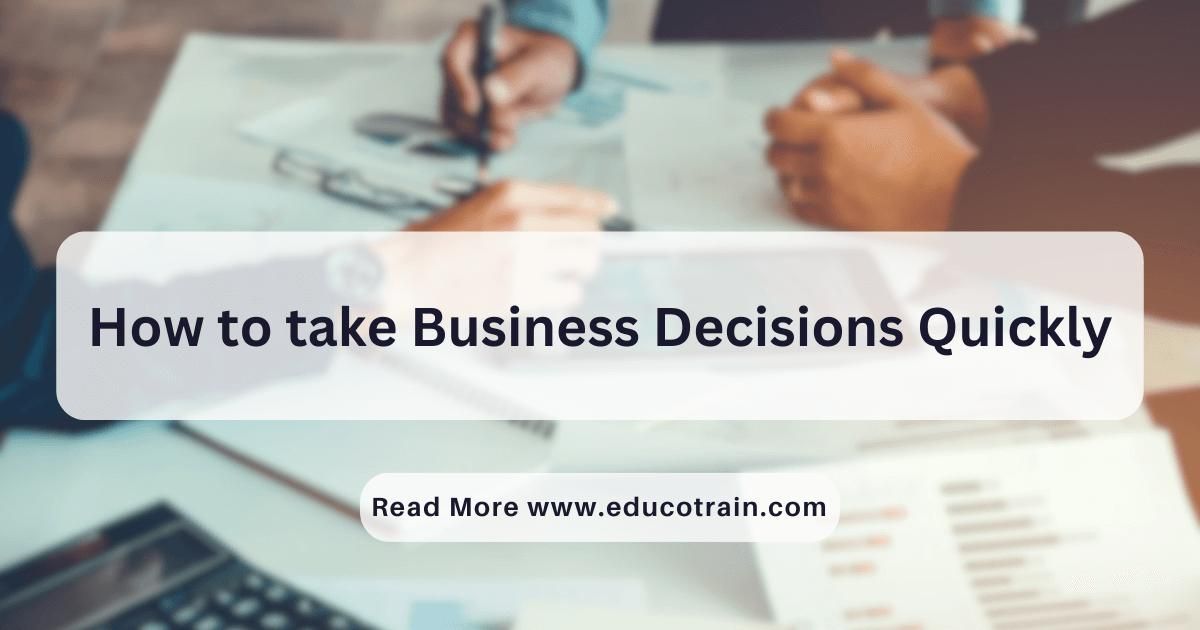 How to take business decisions quickly