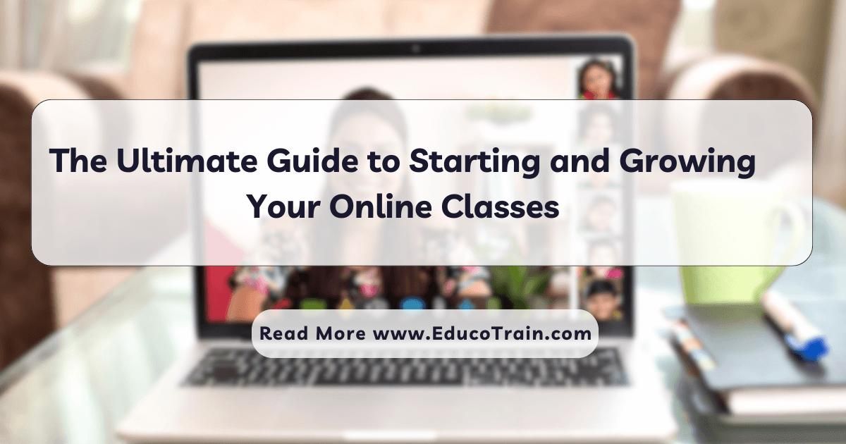 The Ultimate Guide to Starting and Growing Your Online Classes