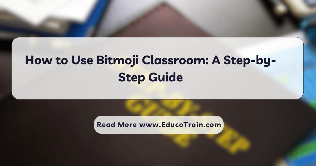 How to Use Bitmoji Classroom: A Step-by-Step Guide